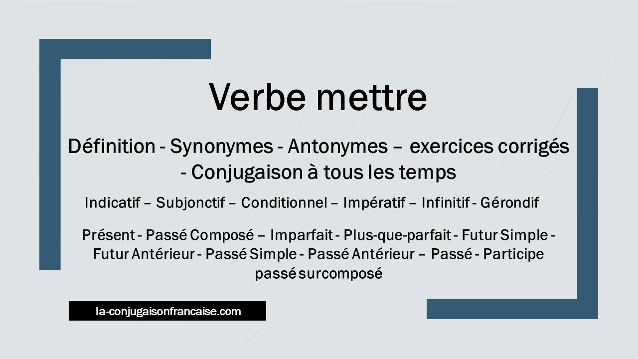 Verbe mettre conjugaison, exercices, définition, synonyme -1 Verbe mettre conjugaison, exercices, définition, synonyme -1